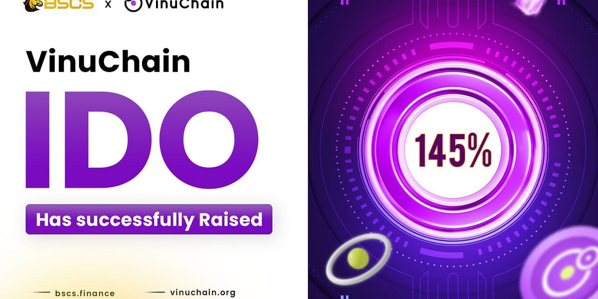 🔥 The VinuChain IDO on BSCS Launchpad - Surpassing with 145% Raised! 💥