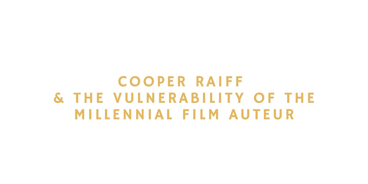 Cooper Raiff & The Vulnerability of the Millennial Film Auteur