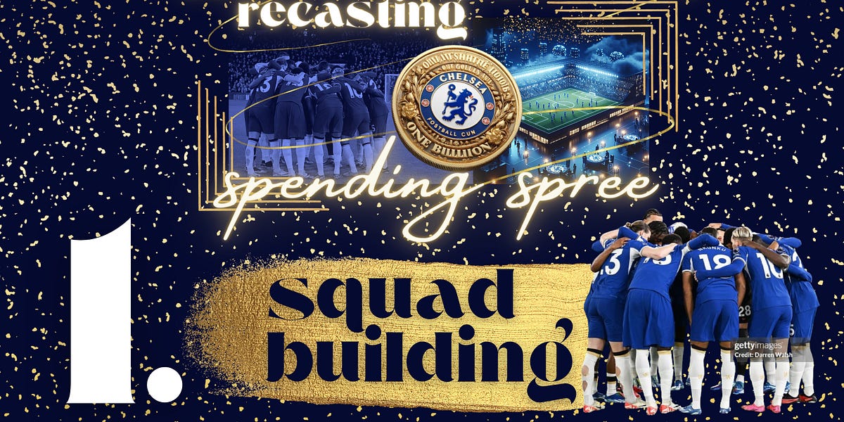 Charting a blueprint: recasting Chelsea’s one billion spending spree (1/5)