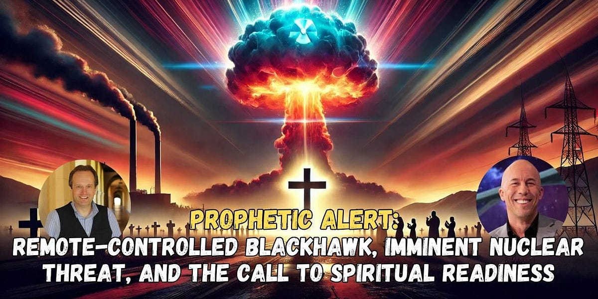 Prophetic Alert: Remote-Controlled Blackhawk, Imminent Nuclear Threat ...