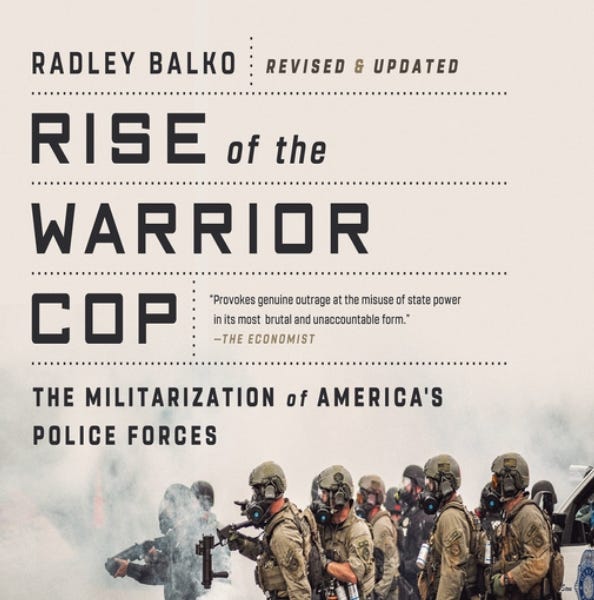 Rise of the Warrior Cop, 10 years on - by Radley Balko