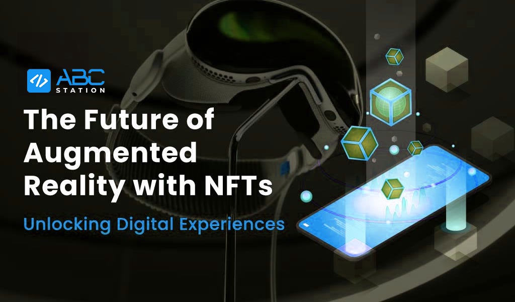 The Future of Augmented Reality with NFTs: Unlocking Immersive Digital Experiences