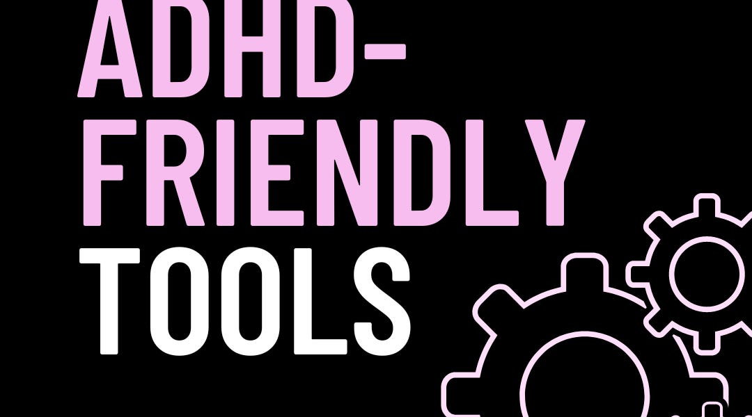 My Top ADHD-Friendly Tools of the Month - by Trina Haynes