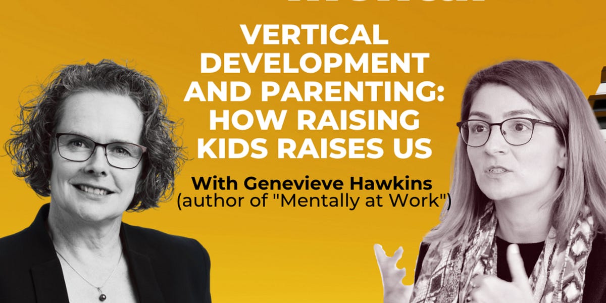 Vertical Development and Parenting: How Raising Kids Raises Us