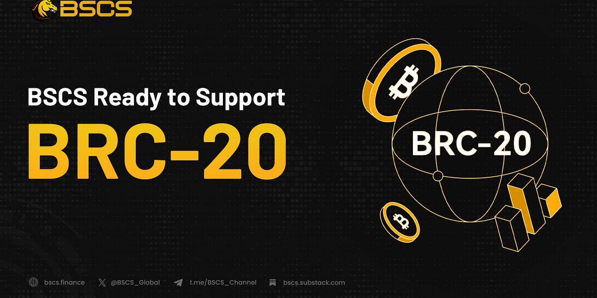 🚀 Exciting times as BSCS gains momentum & Ready to Support BRC-20! 🔥
