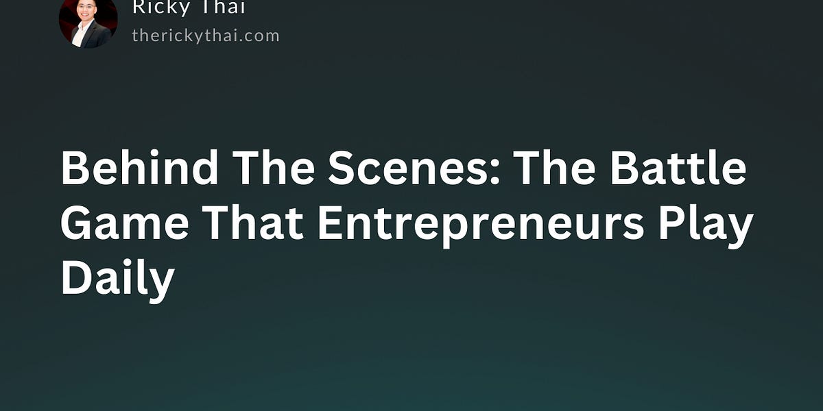 Behind The Scenes: The Battle Game That Entrepreneurs Play Daily