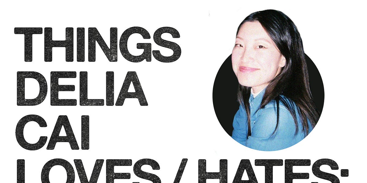 DELIA CAI'S LOVE/HATE LIST (XL EDITION)