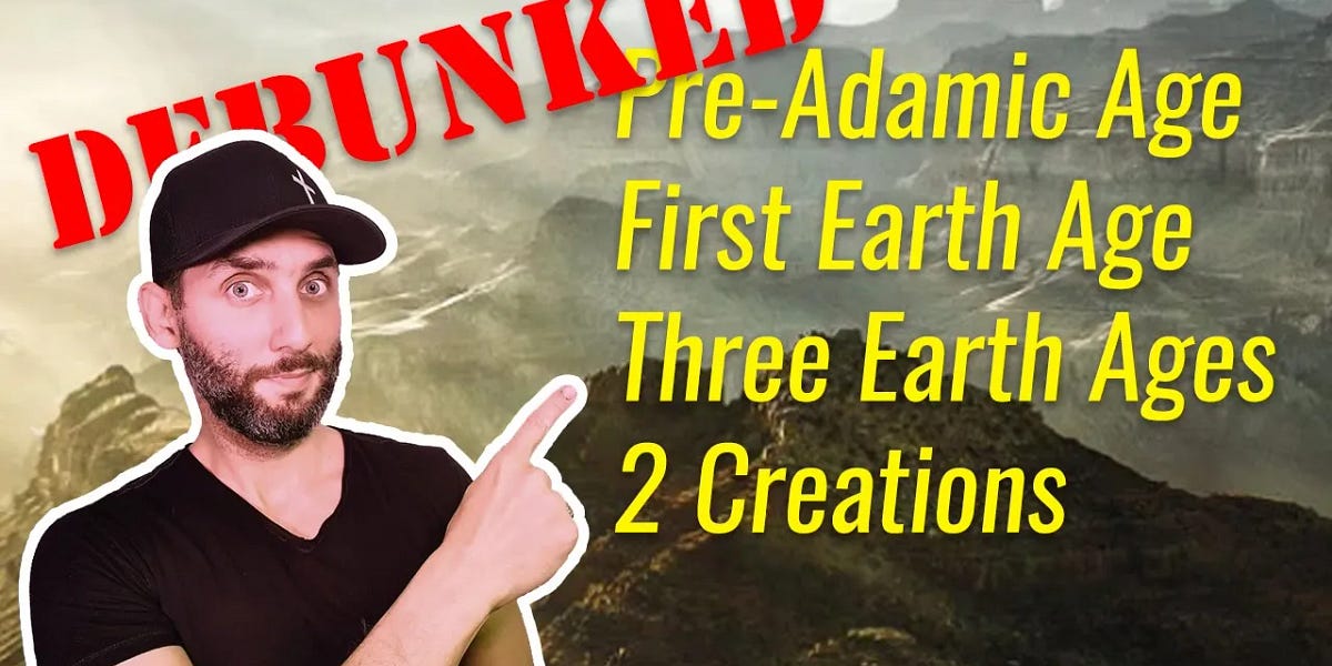 DEBUNKING Pre-Adamic Age, First Earth Age, 3 Earth Ages, 2 Creations!