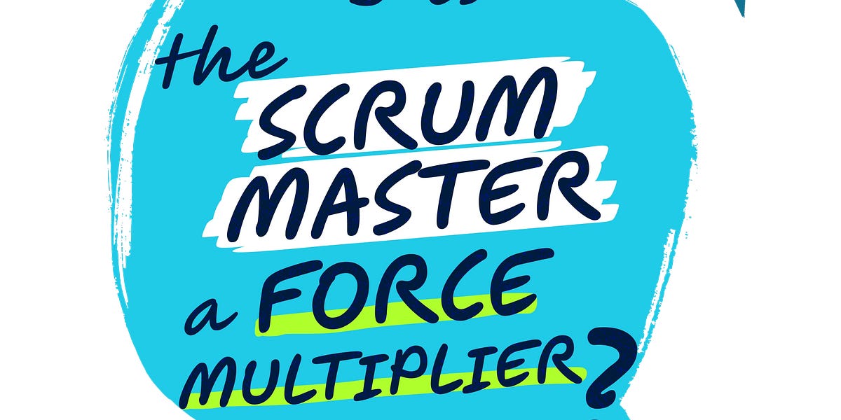 Why Is the Scrum Master a Force Multiplier? - AskScrum