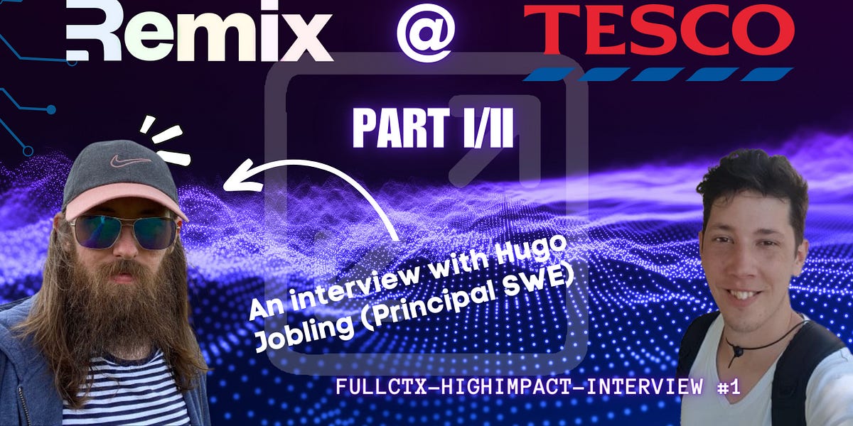 Remix In Production at Tesco - An Interview With Hugo Jobling - I/II