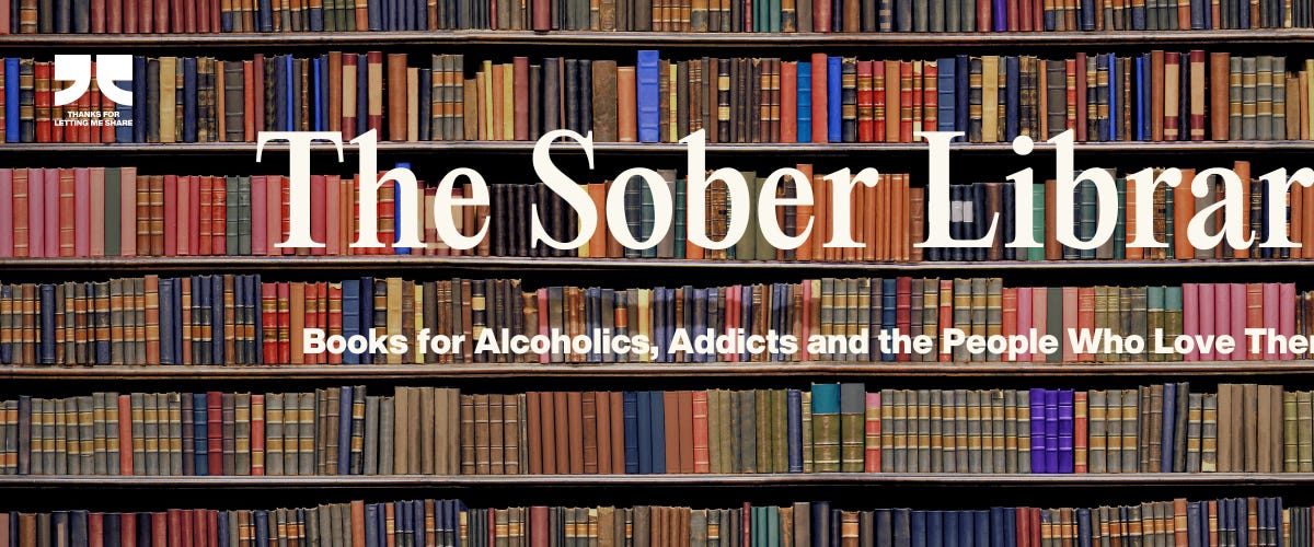 THE SOBER LIBRARY - by T.B.D. - Thanks For Letting Me Share