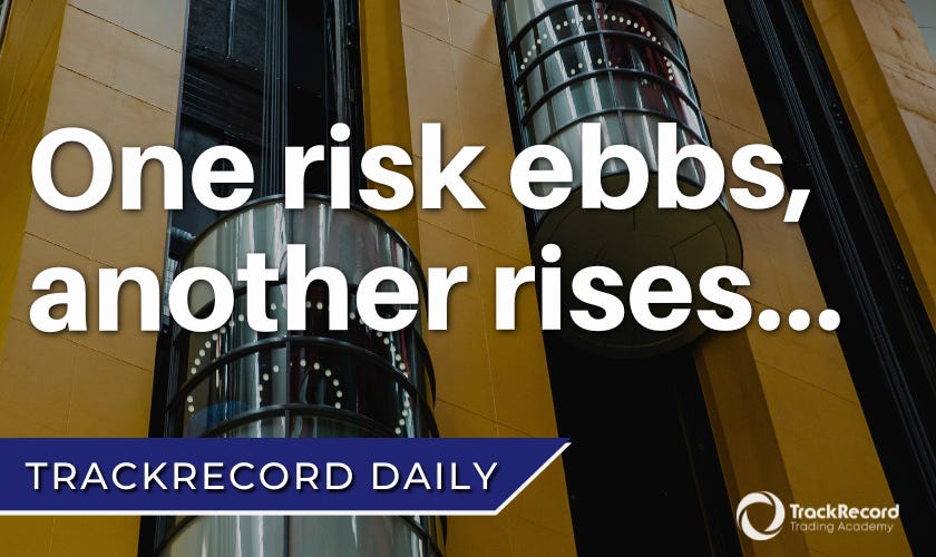 One risk ebbs, another rises… - by TrackRecord Trading
