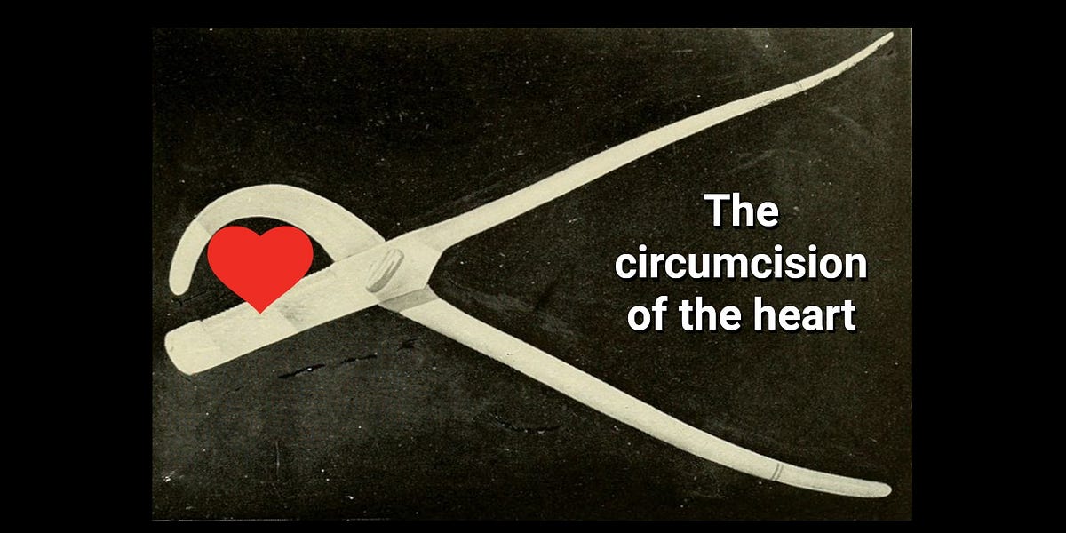 The circumcision of the heart - by Tony - Christ Our Glory