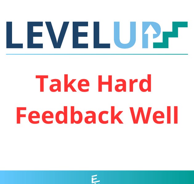 Take Hard Feedback Well - by Ethan Evans and Jason P. Yoong