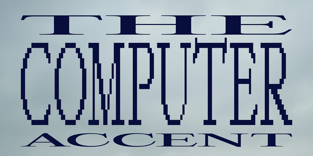 Watch Now → The Computer Accent - by Claire L. Evans