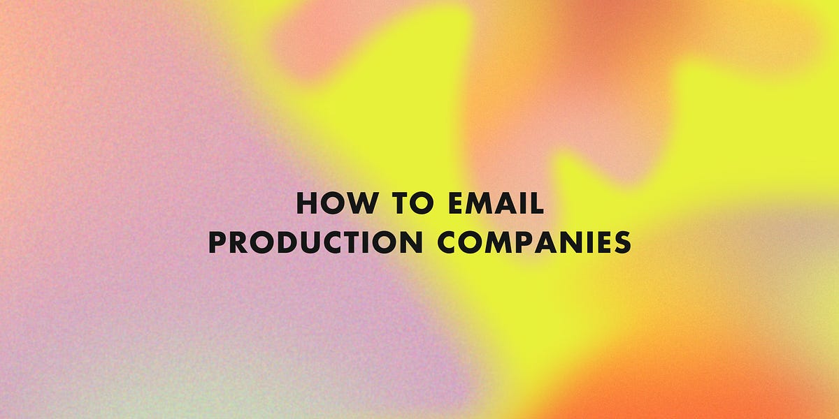How To Email Production Companies - by Look Aside