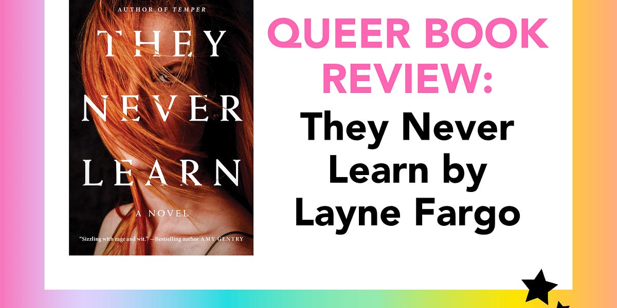 QBR: They Never Learn by Layne Fargo - by Shohreh Davoodi