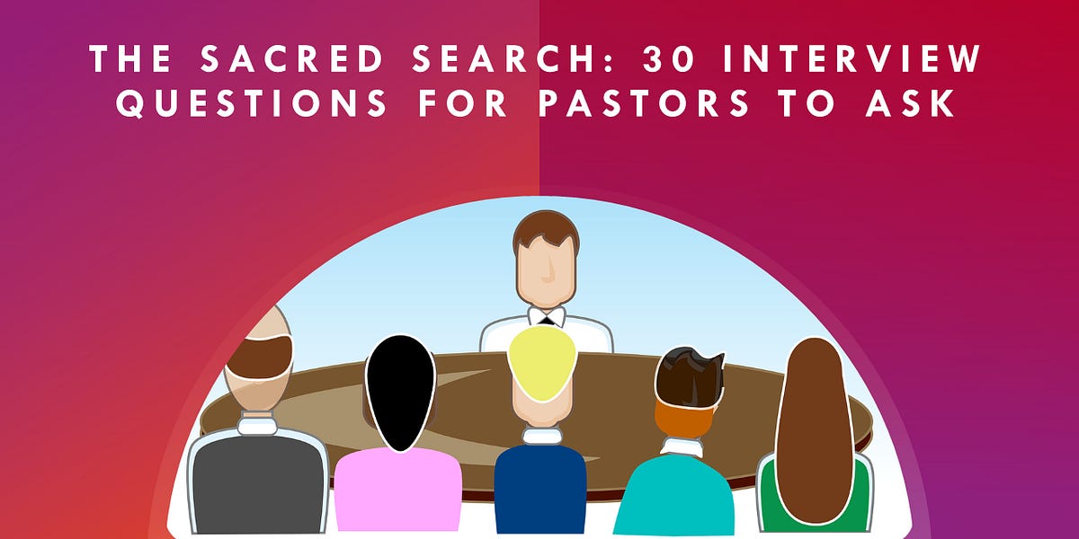 The Sacred Search: 30 Interview Questions for Pastors to Ask