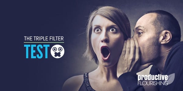 The Triple Filter Test - by Charlie Gilkey