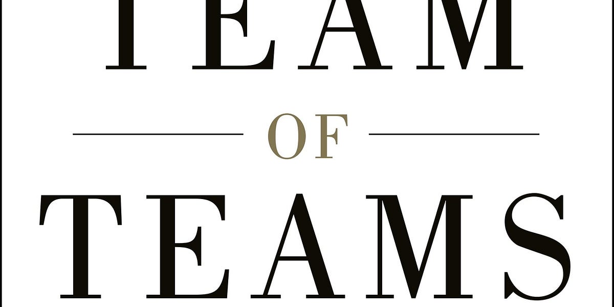 Team of Teams: New Rules of Engagement for a Complex World