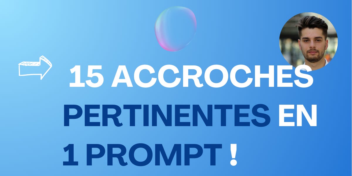 Comment générer 15 accroches pertinentes en 1 prompt