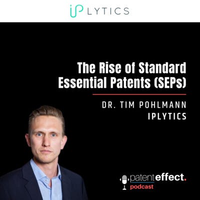 046 - The Rise of Standard-Essential Patents (SEPs) w/ Dr. Tim Pohlmann