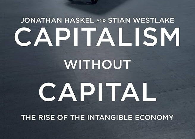 Andrei Rogobete: “Capitalism Without Capital” by Jonathan Haskel ...