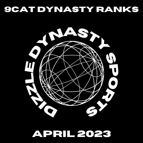 Dizzle Dynasty 9Cat Rankings, April 2023 Edition