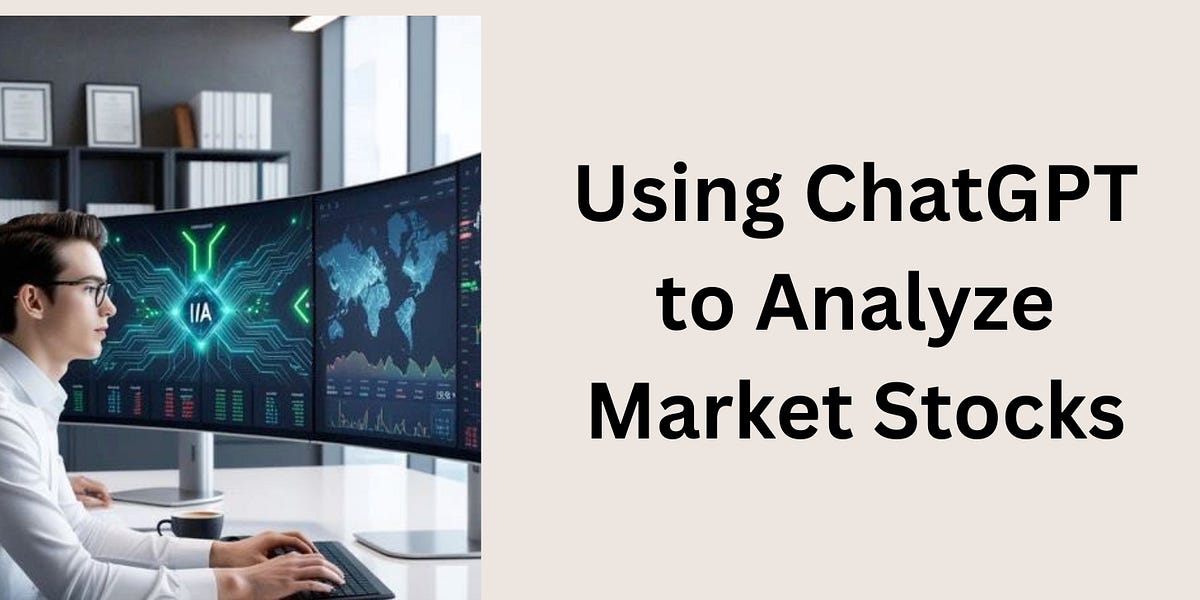 Using ChatGPT to Analyze Market Stocks - by Stepan Ikaev