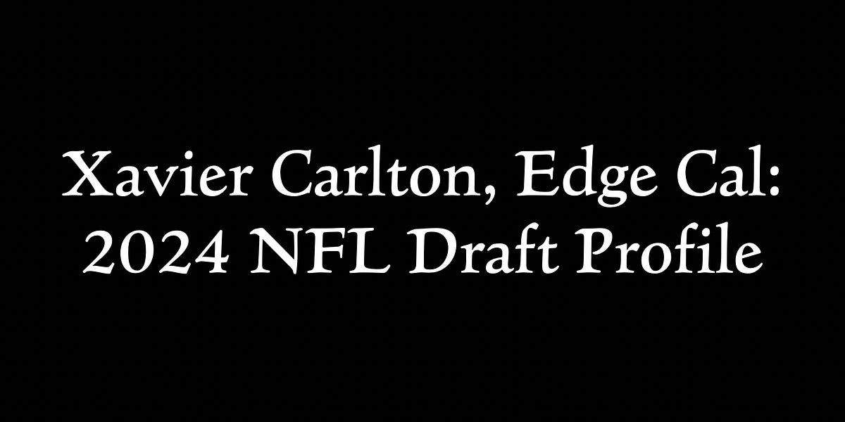 Xavier Carlton, Edge Cal: 2024 NFL Draft Profile