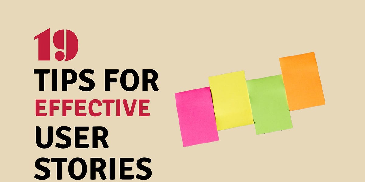 19 Tips to Writing Effective User Stories