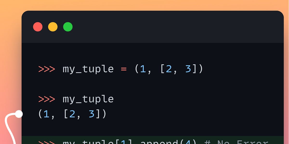 You Were Probably Given Incomplete Info About A Tuple's Immutability