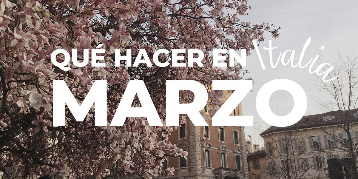 🇮🇹 ¿Qué hacer en marzo en Italia? - by Caro Dias