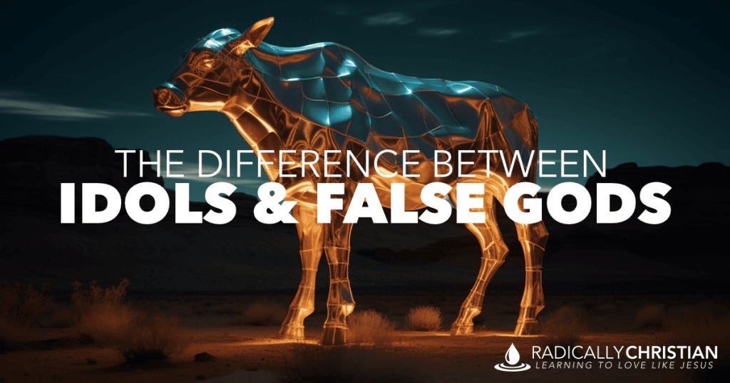 The Difference Between Idols and False gods