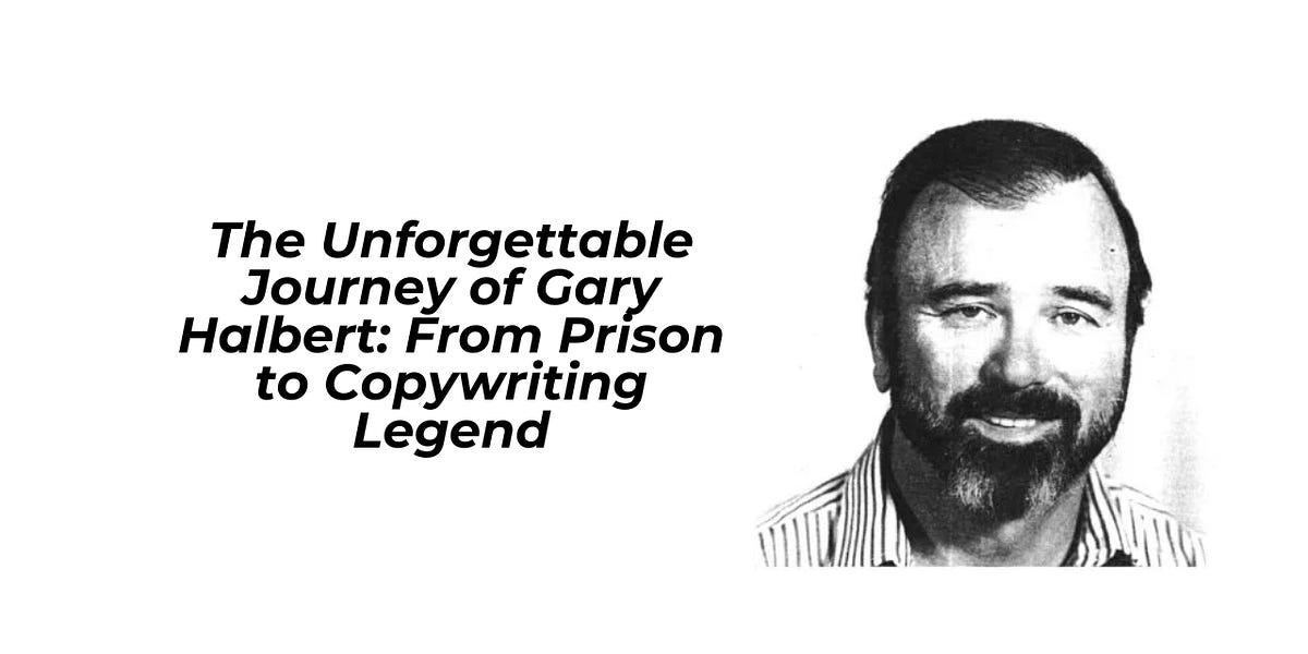 The Unforgettable Journey of Gary Halbert: From Prison to Copywriting ...