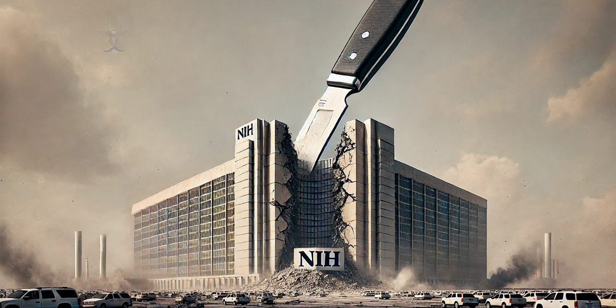 The NIH is Being Slashed and Burned, not “Reformed”