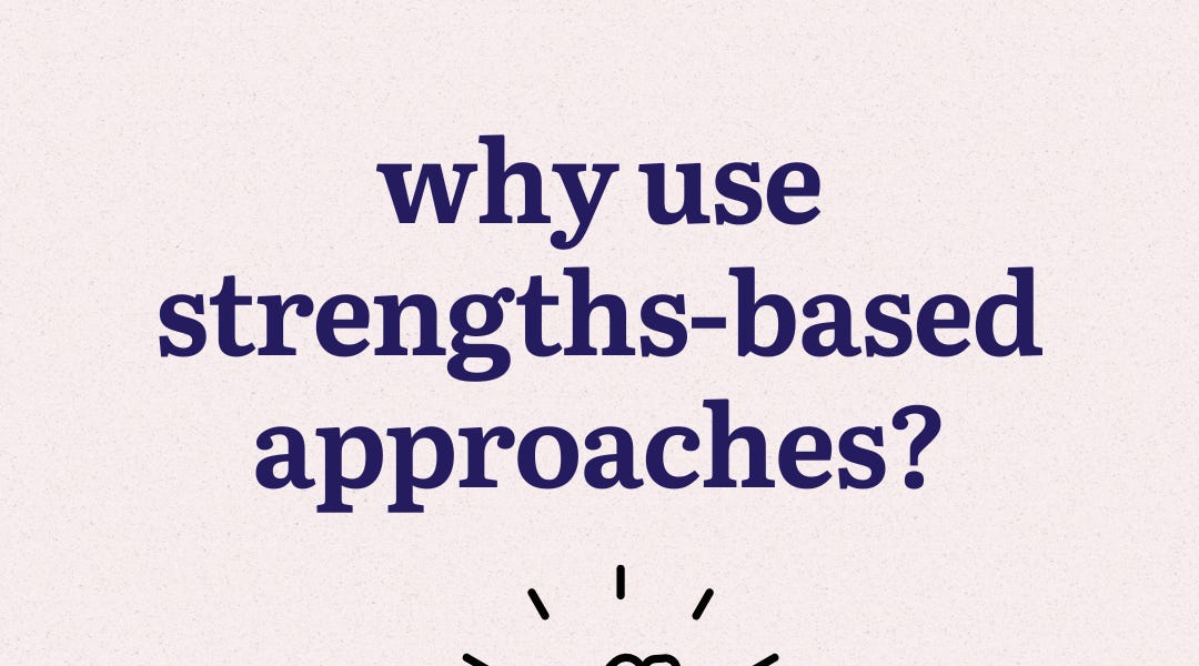 Why do strengths-based approaches work? - by Jen Price
