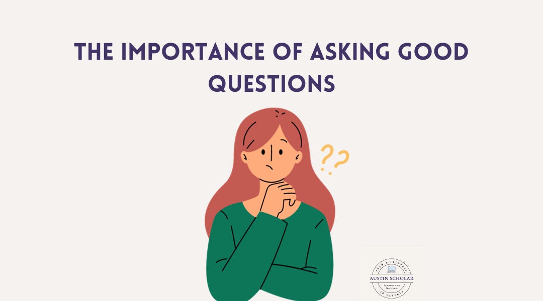 Austin Scholar #87: The importance of asking good questions