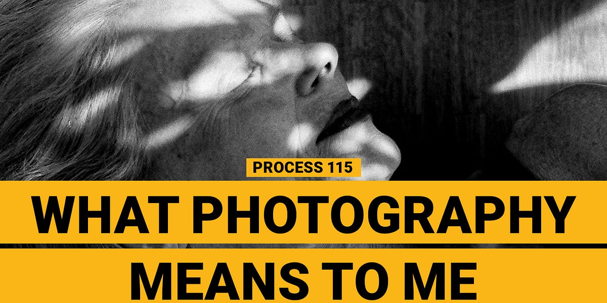 115 ☼ What Photography Means To Me