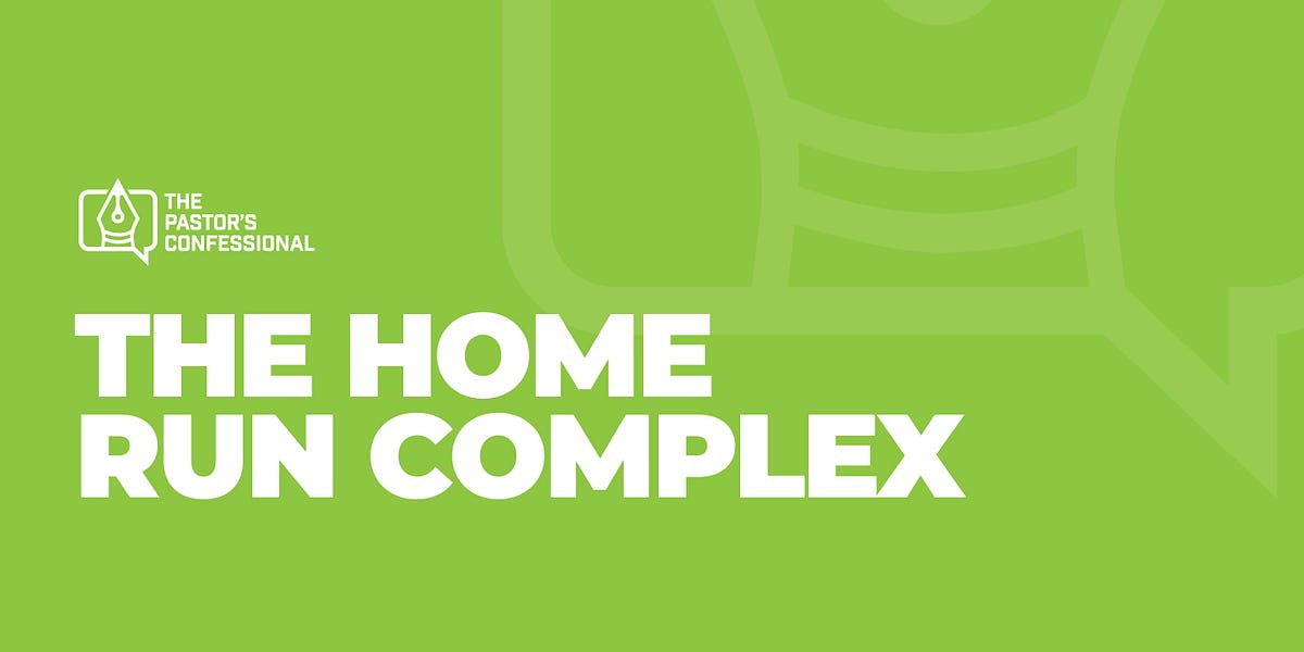 The Home Run Complex A New Post by Nathan Rouse on The Pastor's ...