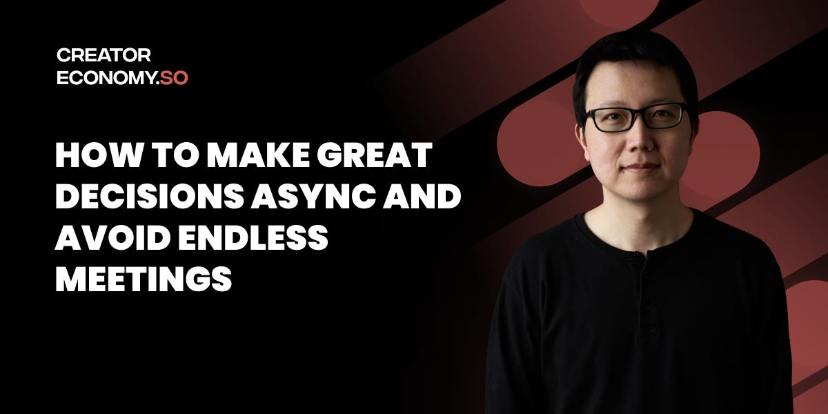 How to Make Great Decisions Async and Avoid Endless Meetings