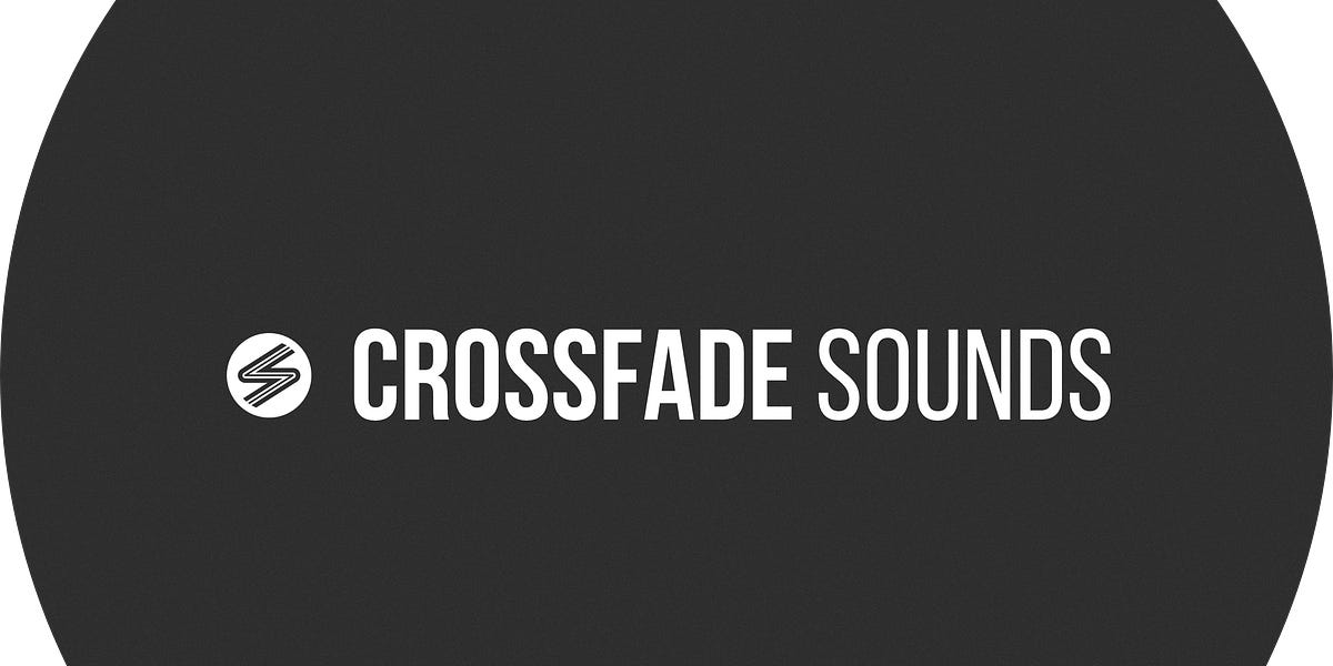 New Substack & Youtube Channel for Crossfade Sounds!