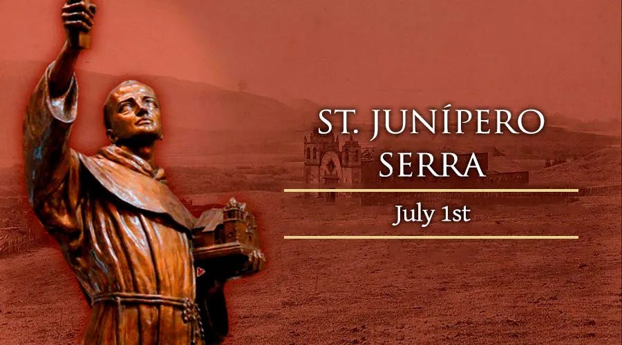 A blessed and happy Memorial of St. Junípero Serra, Priest and Apostle ...