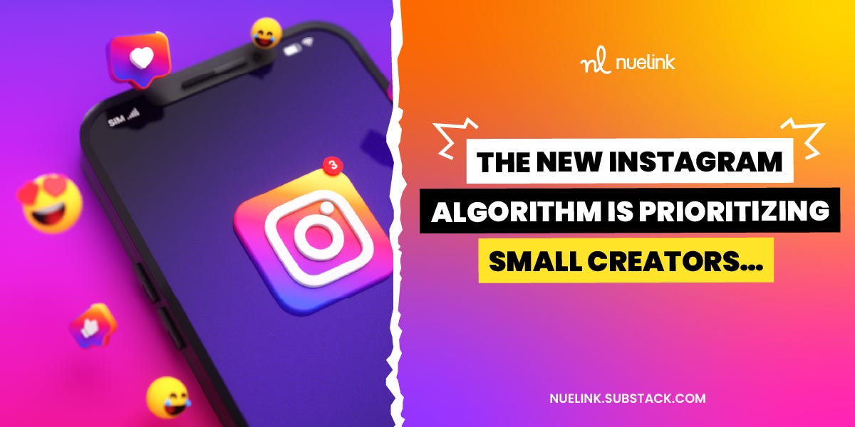 The new Instagram algorithm is prioritizing small creators…