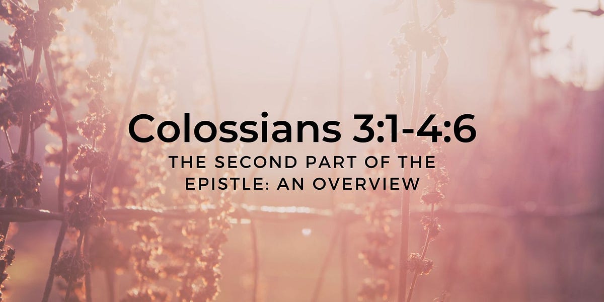 Overview of Colossians 3:1-4:6 - by LeaderSource