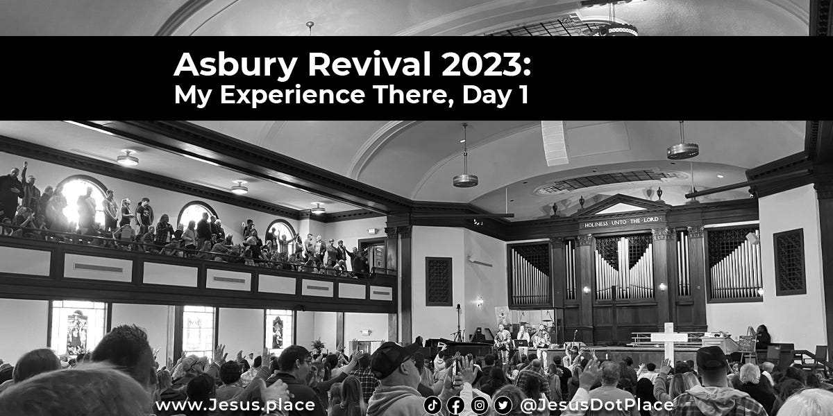 Asbury Revival 2023: My Experience There, Day 1