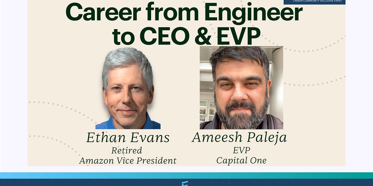Career from Engineer to CEO & EVP with Ethan Evans & Ameesh Paleja