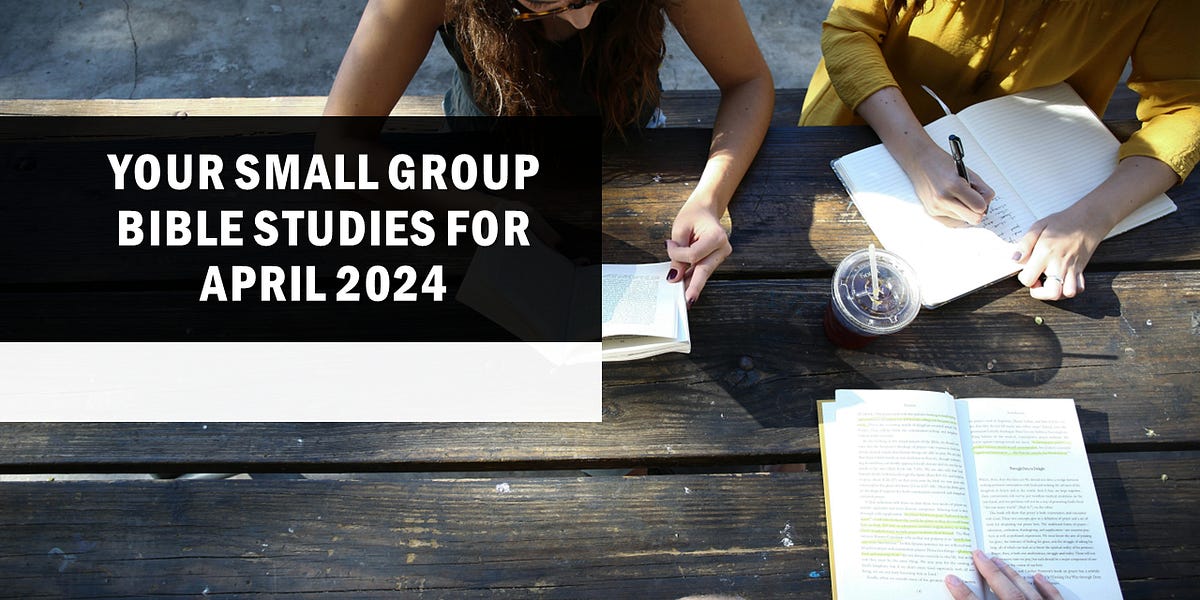 YOUR APRIL 2024 SMALL GROUP BIBLE STUDIES - by Barry Davis
