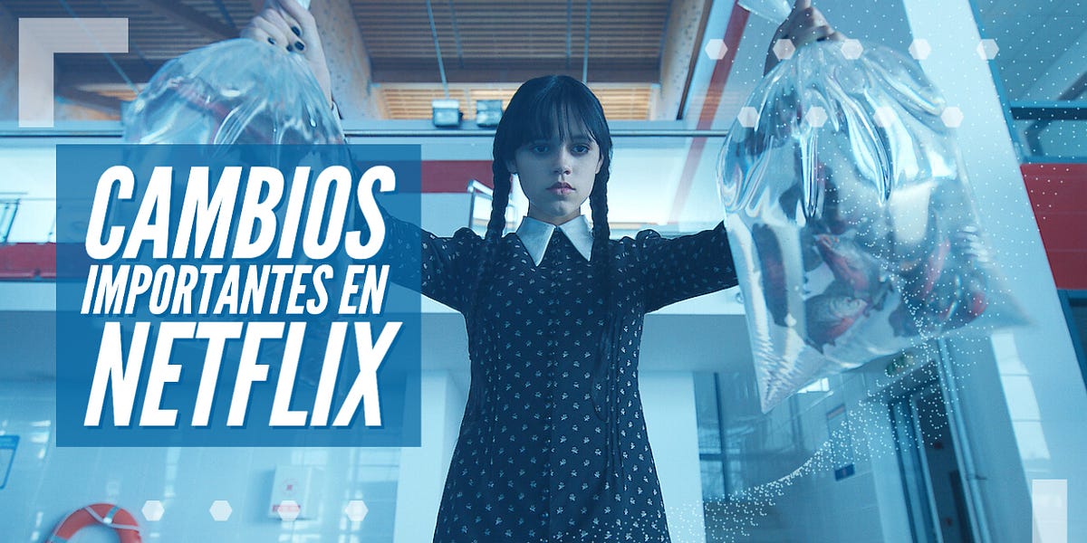 Netflix tiene cambios importantes - by Dan Campos
