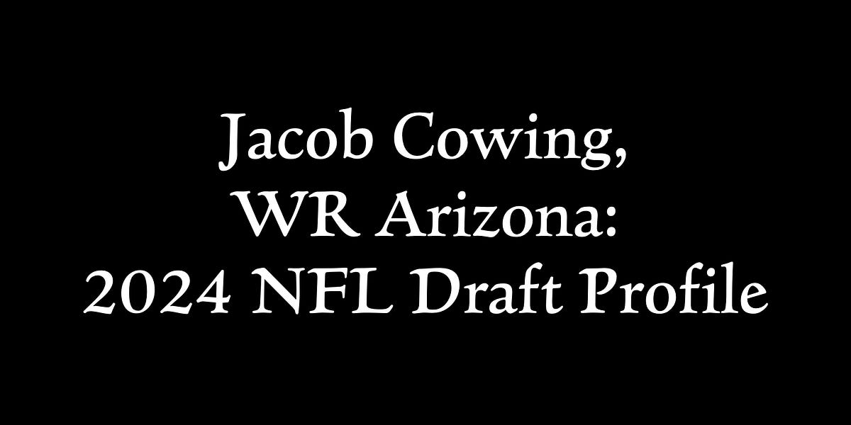Jacob Cowing, WR Arizona: 2024 NFL Draft Profile